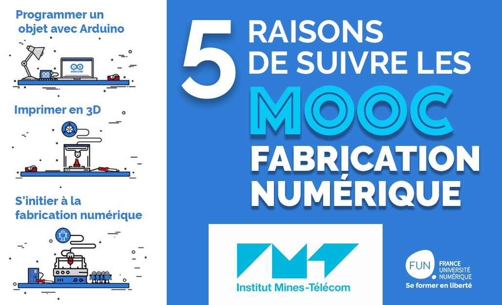 FUN - 5 raisons de suivre les MOOC «Fabrication numérique»